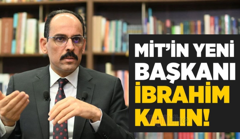 MİT Başkanlığına İbrahim Kalın atandı